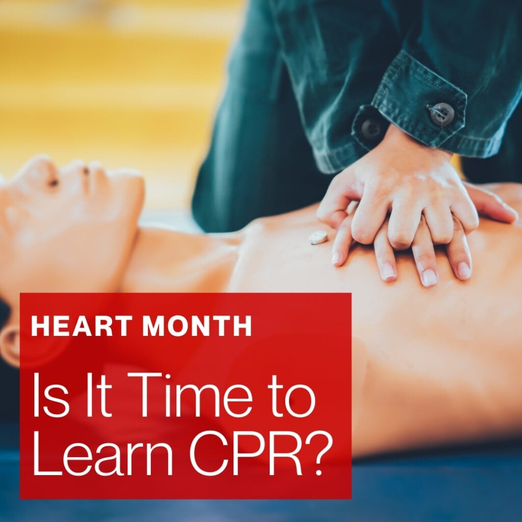 Heart Month – Is it Time to Learn CPR?